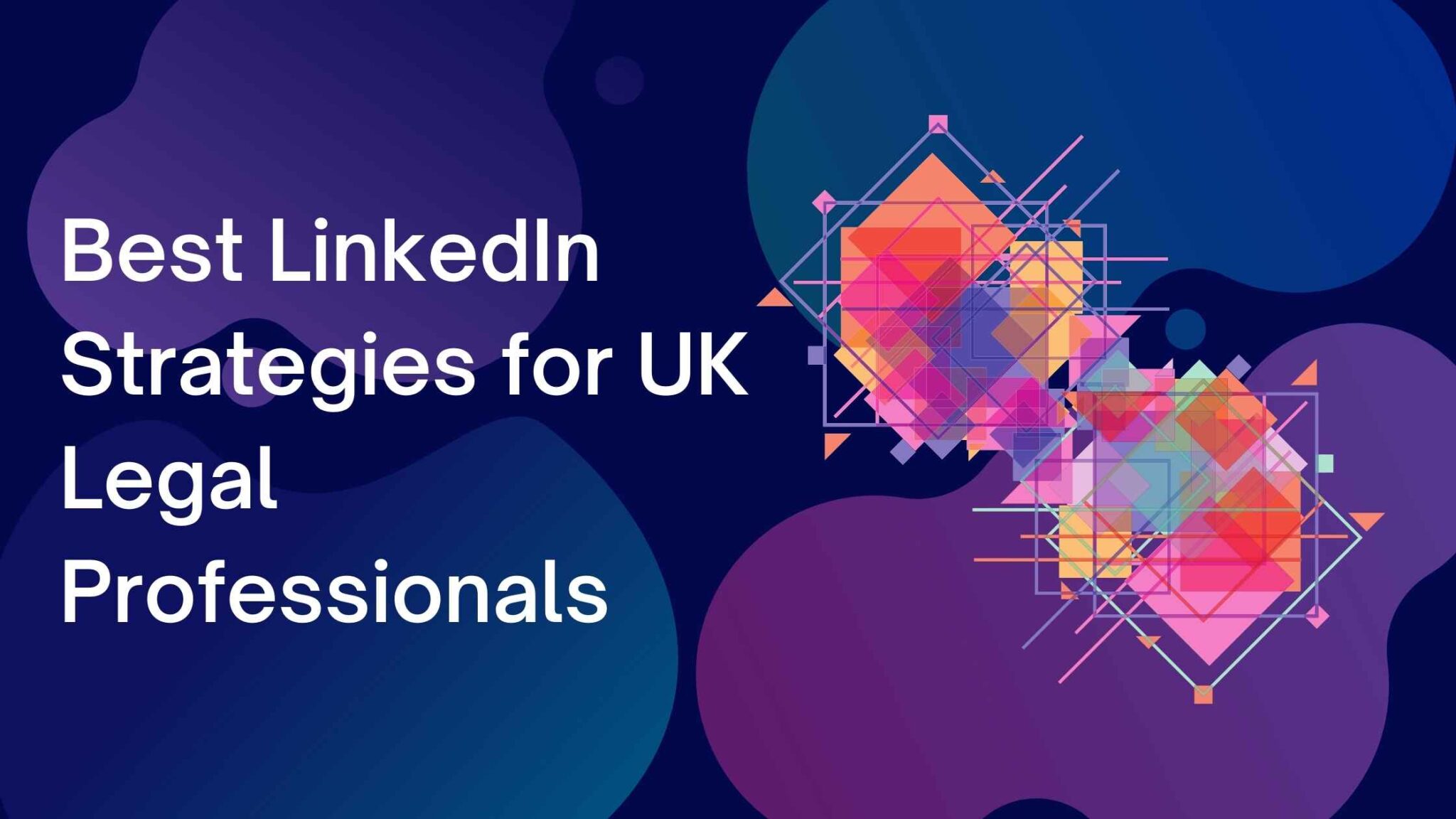 Best LinkedIn Strategies for UK Legal Professionals